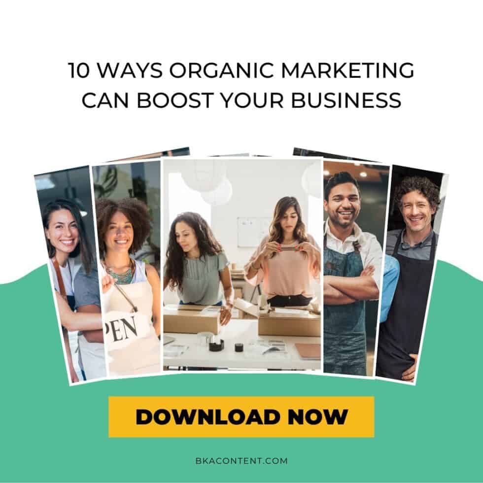 10 Ways Organic Marketing Can Boost Your Business - BKA Content